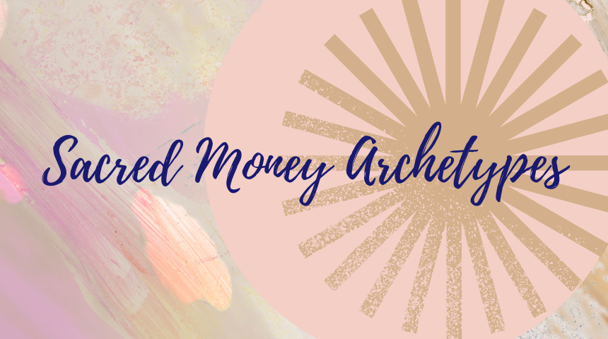 Discover Your Sacred Money Archetypes with Carrie Ekins | Carrie Ekins
